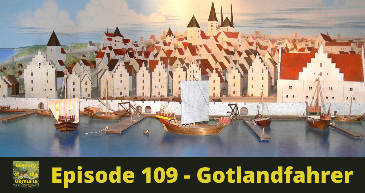 Episode 109 - The Gotlandfahrer • History of the Germans Podcast