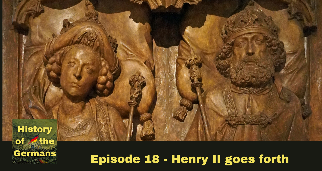 Episode 18 – Henry II goes forth! • History of the Germans Podcast