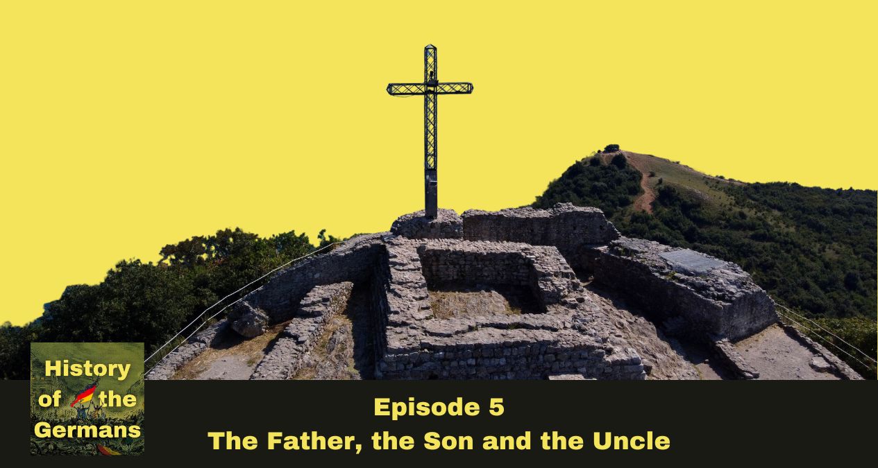 Episode 5: The Father, the Son and the Uncle • History of the Germans ...