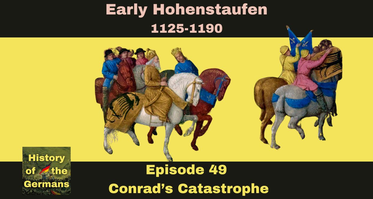 Episode 49 - Conrad's Catastrophe • History of the Germans Podcast